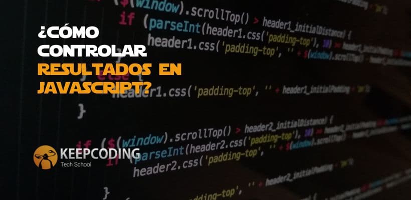 ¿Cómo controlar resultados en JavaScript? [2025]