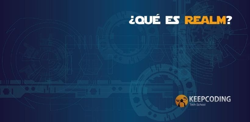 ¿Qué es Realm? | KeepCoding Bootcamps