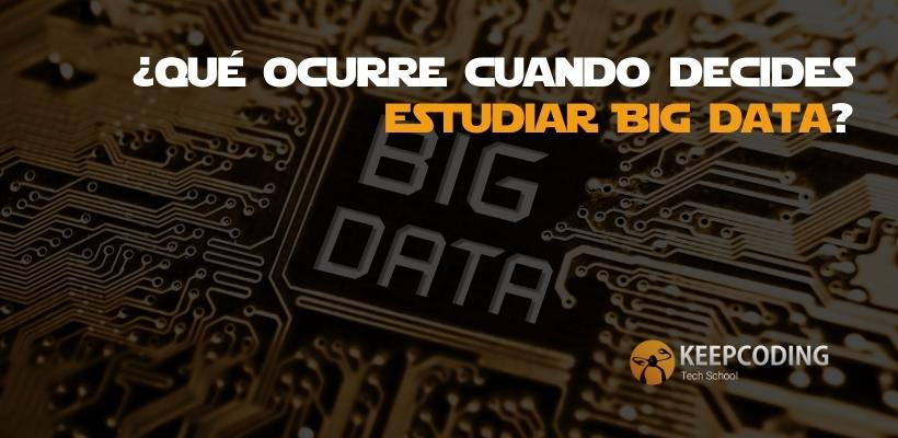 ¿Has decidido estudiar big data?