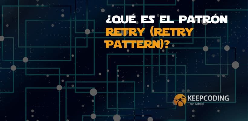 ¿Qué es el patrón Retry (Retry Pattern)?