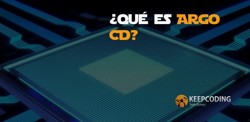 ¿Qué es Argo CD? | KeepCoding Bootcamps