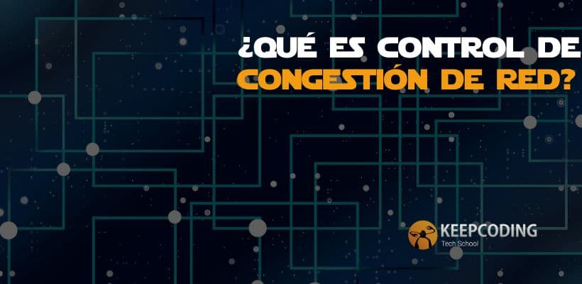 ¿Qué es control de congestión de red?