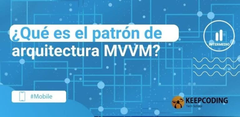 ¿Qué es el patrón de arquitectura MVVM?