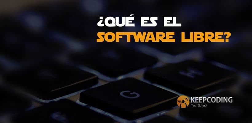 ¿Qué es el software libre? | KeepCoding Bootcamps
