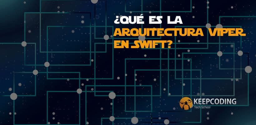 Conoce la arquitectura VIPER en Swift
