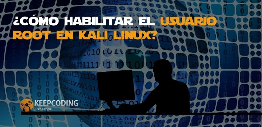 ¿Cómo habilitar el usuario root en Kali Linux?