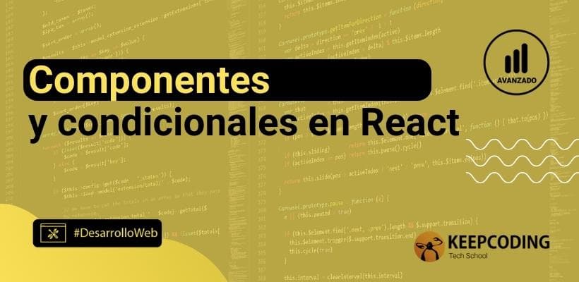 Componentes y condicionales en React