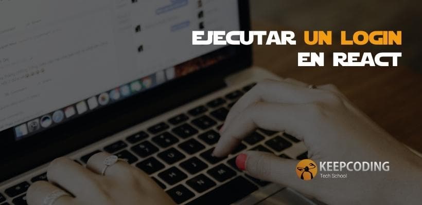 Ejecutar Un Login En React Keepcoding Bootcamps