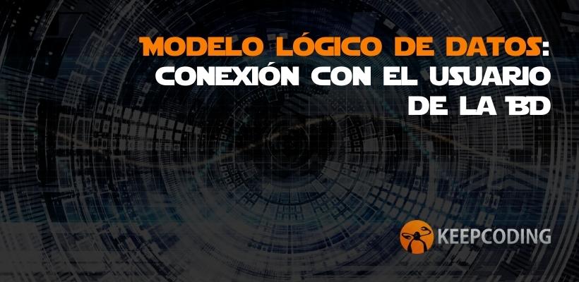 Modelo lógico de datos: conexión con el usuario de la BD