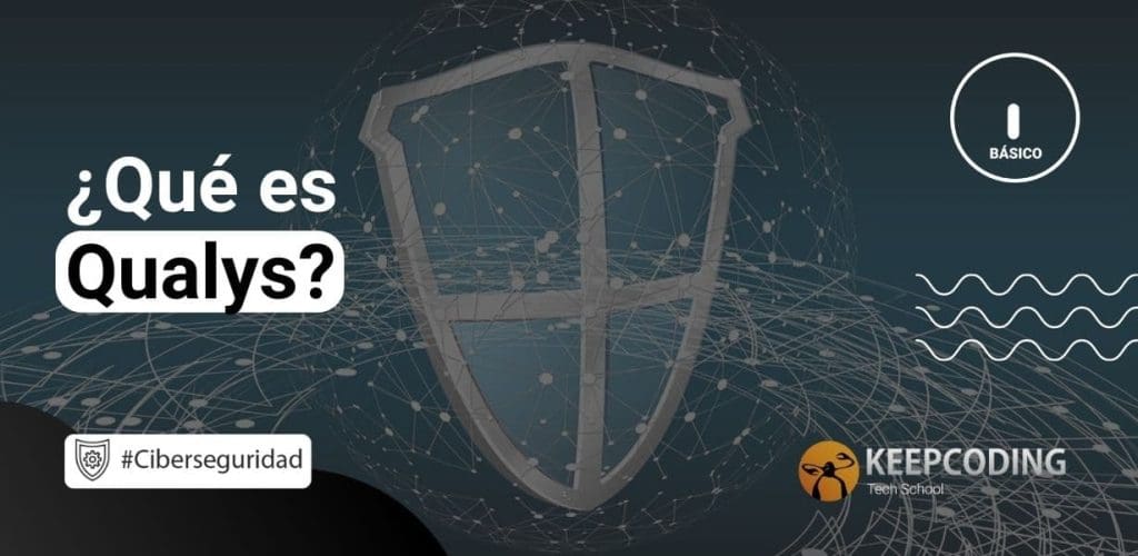¿Qué es Qualys? | KeepCoding Bootcamps