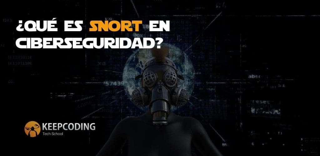 ¿Qué es Snort en ciberseguridad? | KeepCoding Bootcamps
