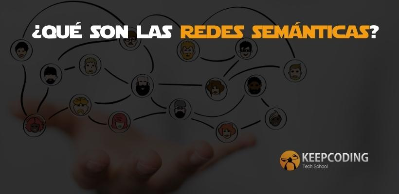 ¿Qué son las redes semánticas? | KeepCoding Bootcamps