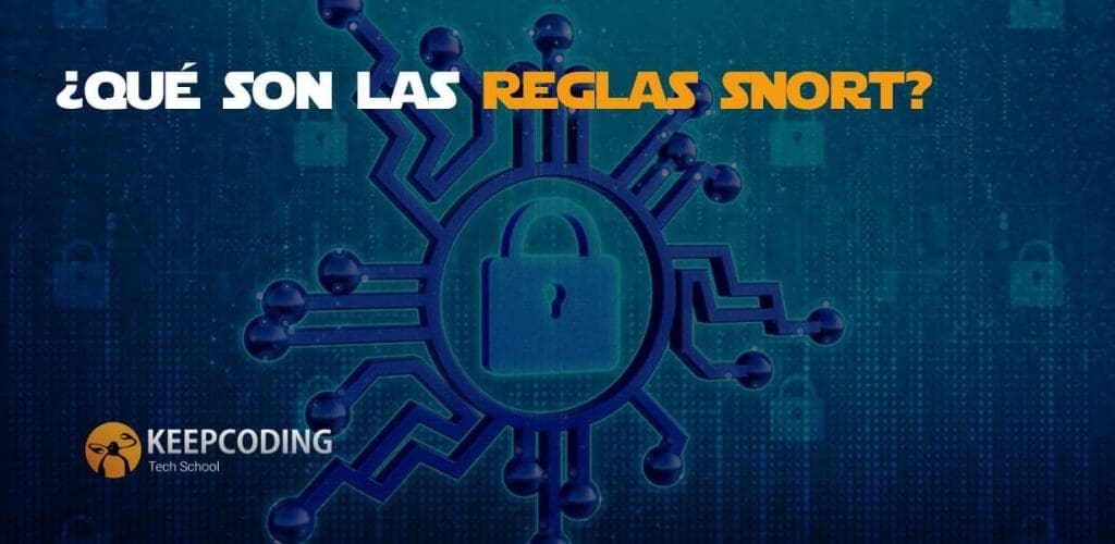 ¿Qué son las reglas Snort? | KeepCoding Bootcamps