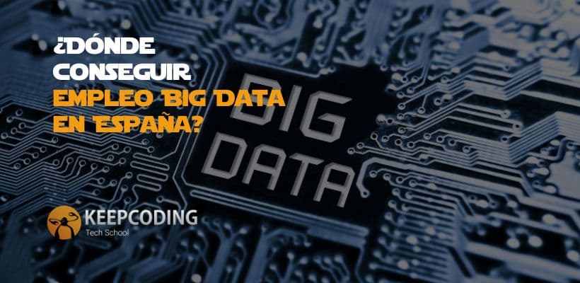 ¿Dónde conseguir empleo Big Data en España?