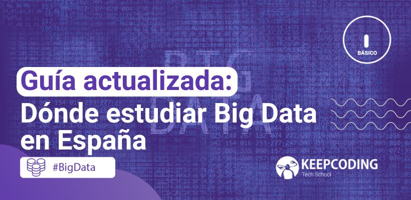 Dónde estudiar Big Data en España: Te contamos [2026]