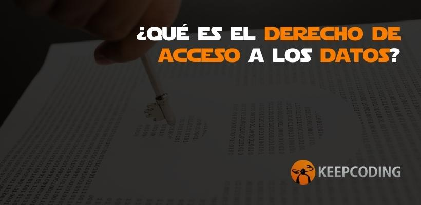 ¿Qué es el derecho de acceso a los datos? ¿Qué es el derecho de acceso a los datos?