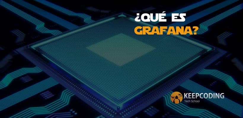 ¿Qué es Grafana? [2025] | KeepCoding Bootcamps