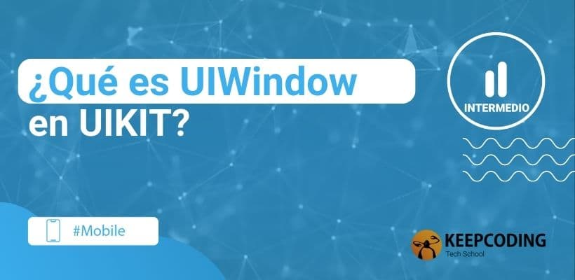 ¿Qué es UIWindow en UIKit? [2025] | KeepCoding Bootcamps