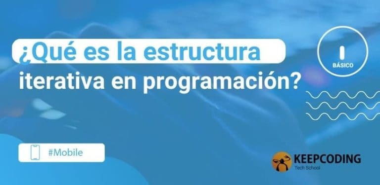¿Qué es la estructura iterativa en programación?