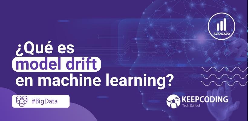 Model drift: aprende qué es, cómo usarlo y sus tipos
