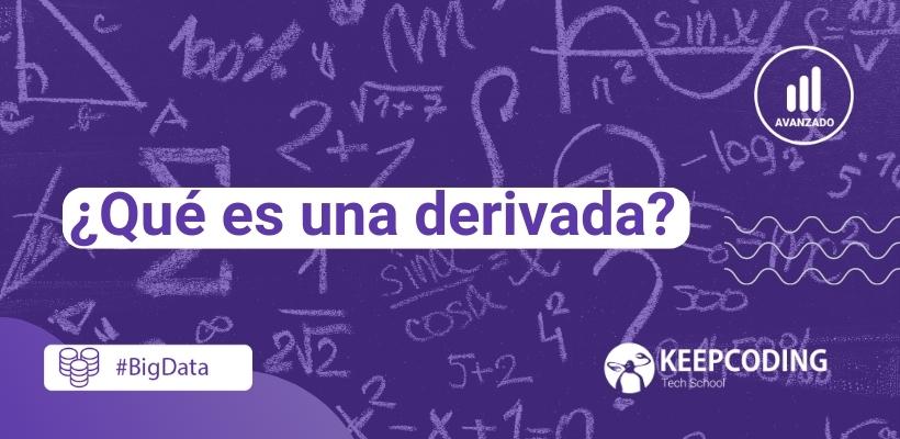 ¿Qué es una derivada? | KeepCoding Bootcamps