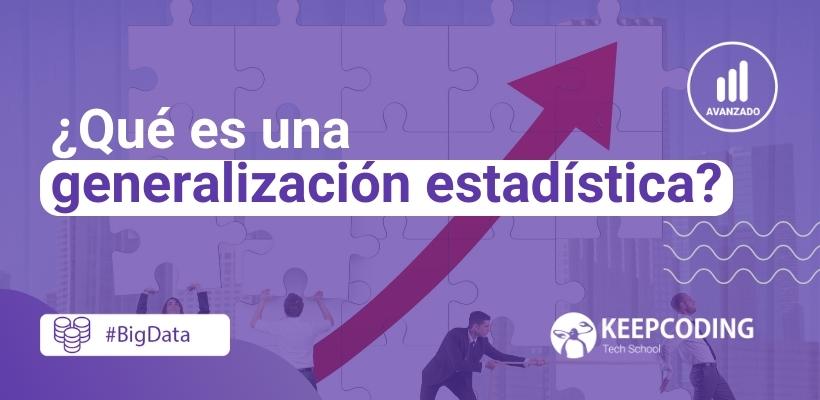 ¿Qué es una generalización estadística? | KeepCoding