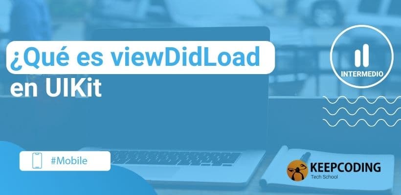 ¿Qué es viewDidLoad en UIKit? | KeepCoding Bootcamps