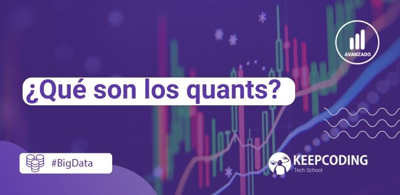 ¿Qué son los quants? | KeepCoding Bootcamps