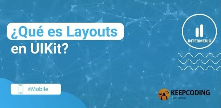 ¿Qué es Layouts en UIKit? | KeepCoding Bootcamps