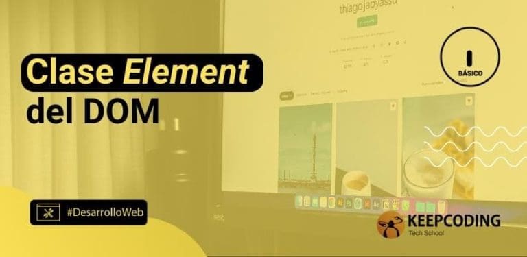 Clase Element del DOM | KeepCoding Bootcamps