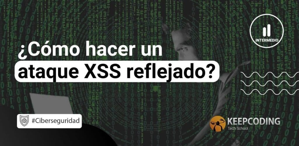 ¿Cómo hacer un ataque XSS reflejado? [2024]