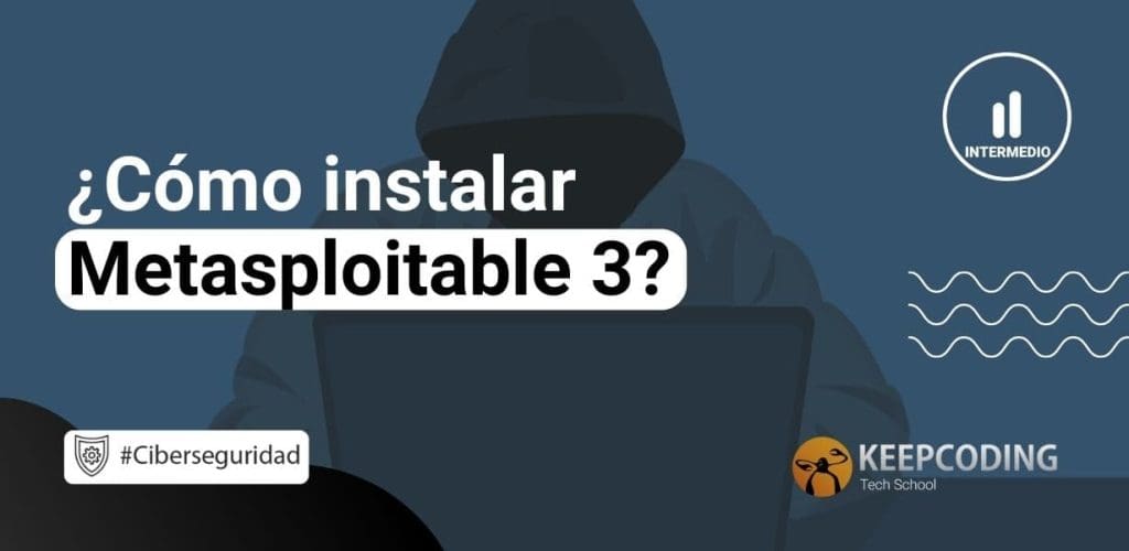 ¿Cómo instalar Metasploitable 3? [2024] | KeepCoding