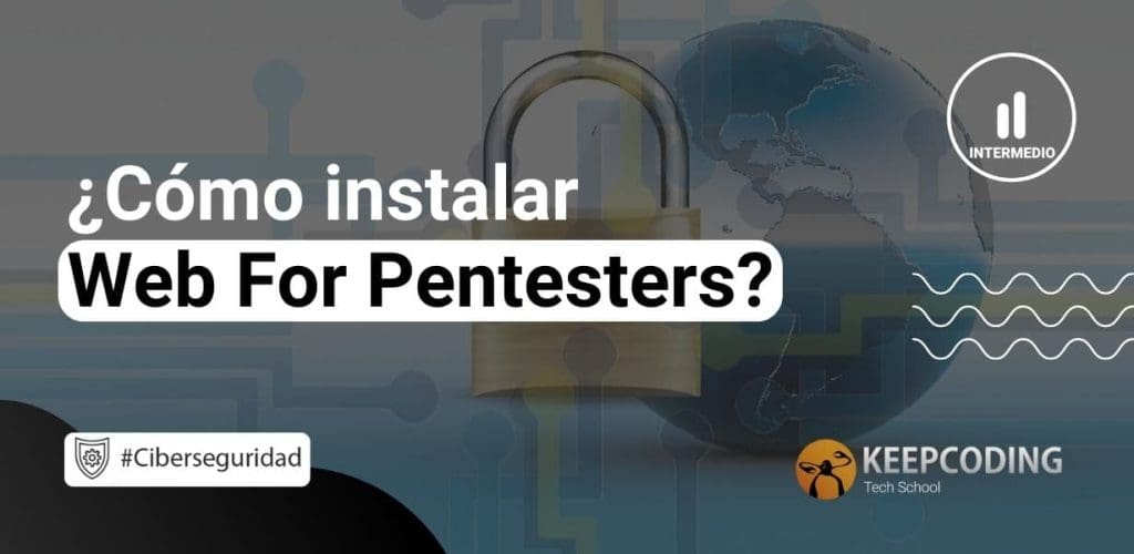 ¿Cómo instalar Web For Pentester? [2024] | KeepCoding