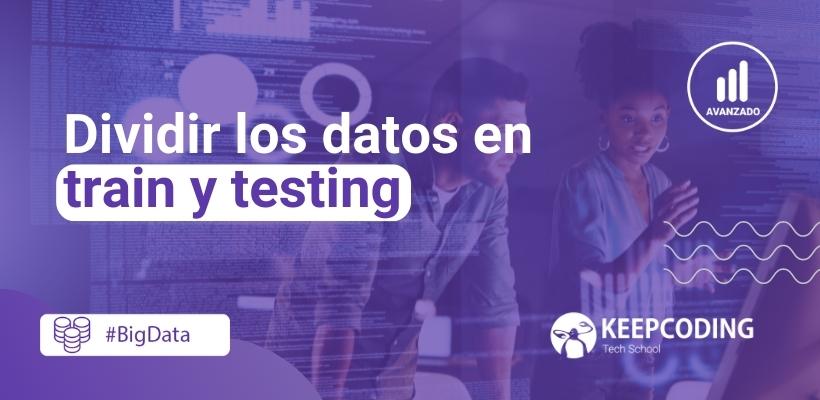 Dividir los datos en train y testing [2025] | KeepCoding