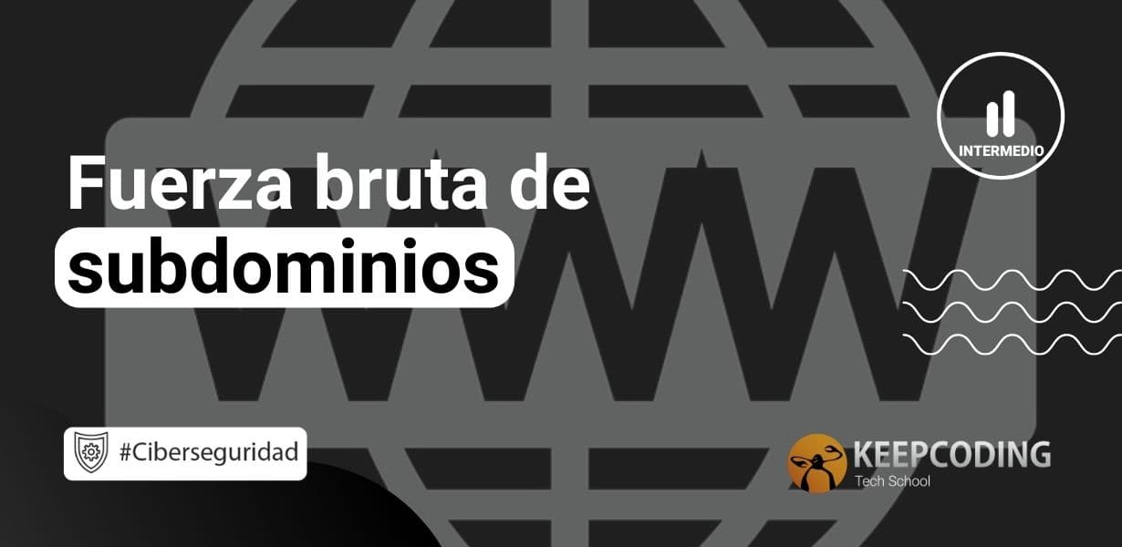 Fuerza bruta de subdominios | KeepCoding Bootcamps