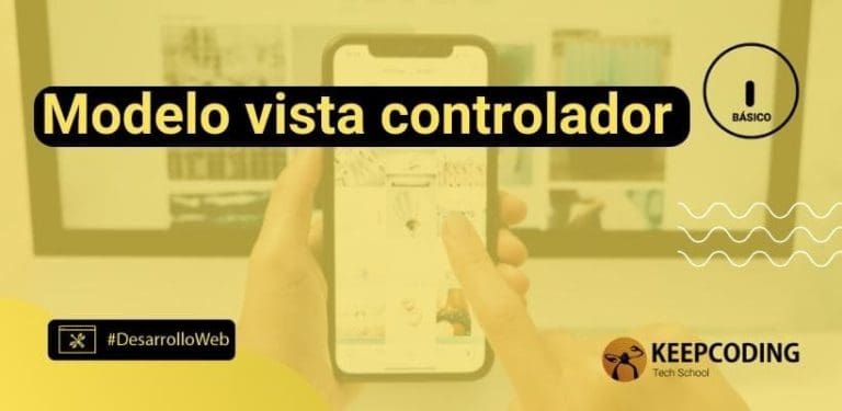 Modelo vista controlador | KeepCoding Bootcamps
