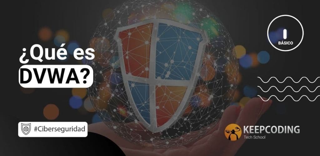 ¿qué Es Dvwa Keepcoding Bootcampsemk 3958