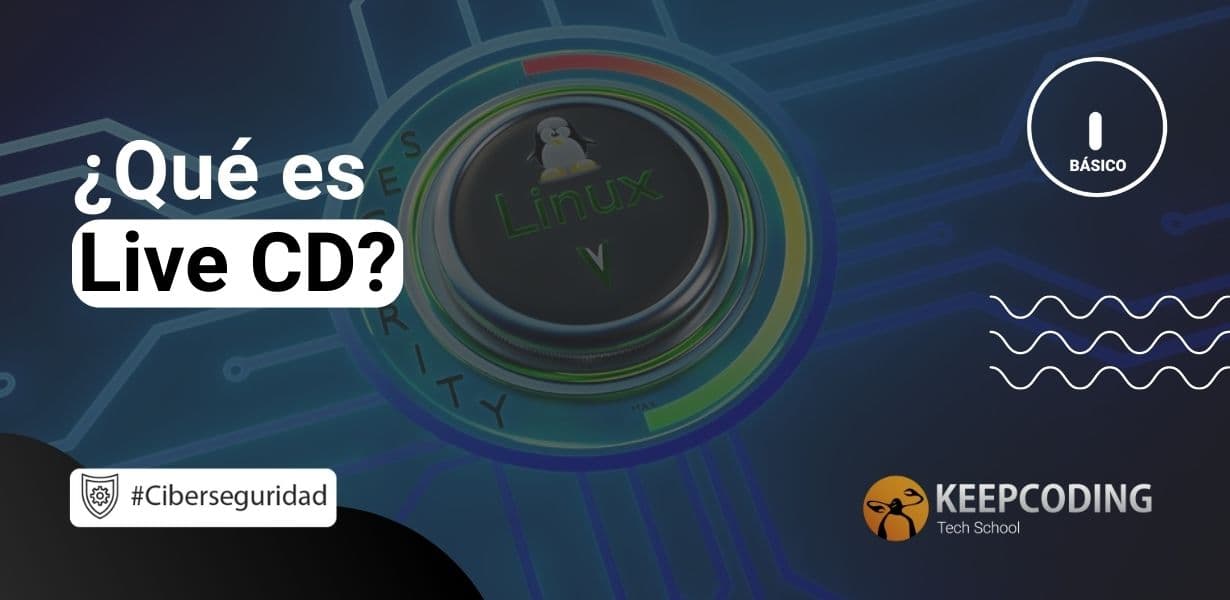 ¿qué Es Live Cd Keepcoding Bootcamps