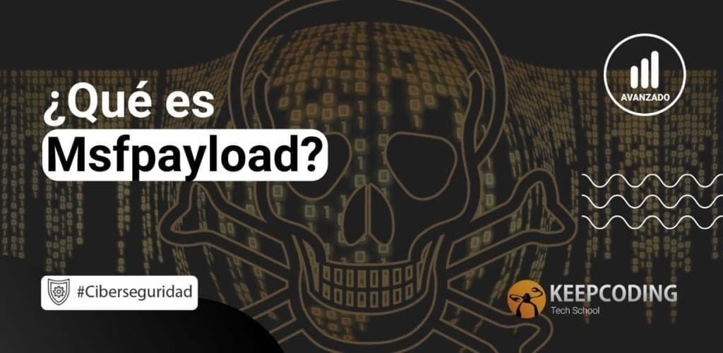 ¿Qué es Msfpayload? | KeepCoding Bootcamps