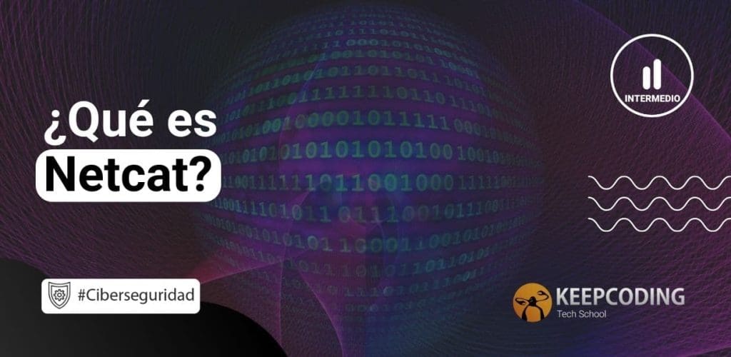 ¿Qué es Netcat? | KeepCoding Bootcamps