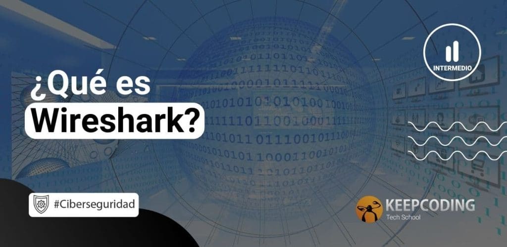 ¿Qué es Wireshark? | KeepCoding Bootcamps