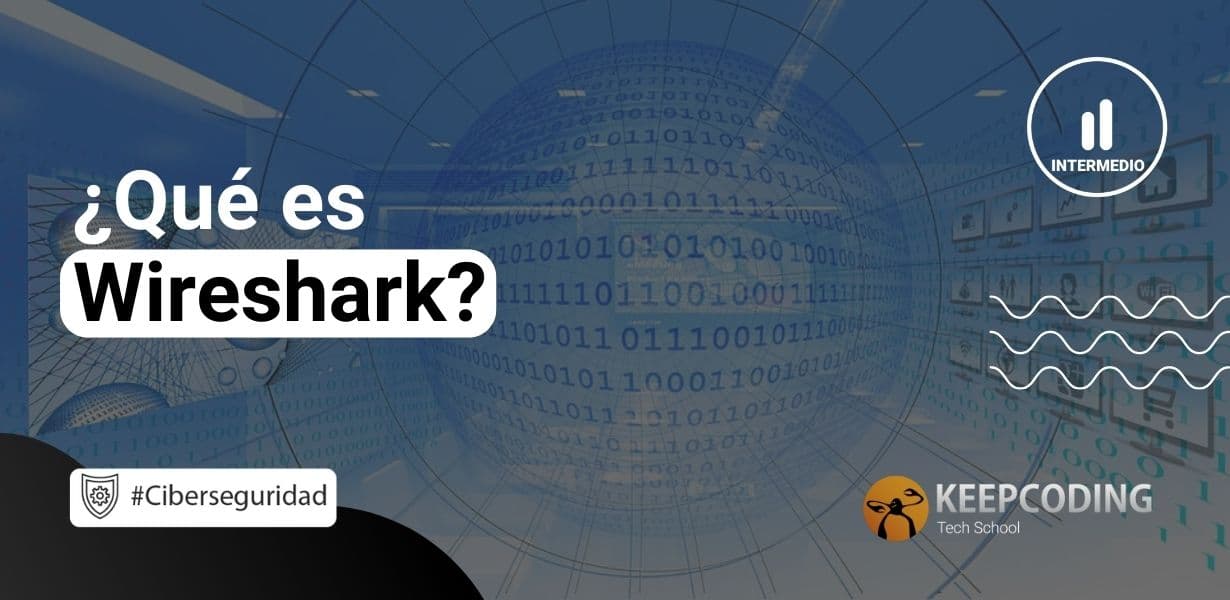 ¿Qué es Wireshark? | KeepCoding Bootcamps