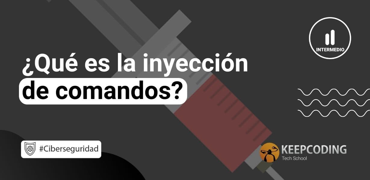 ¿Qué es la inyección de comandos? [2025] | KeepCoding