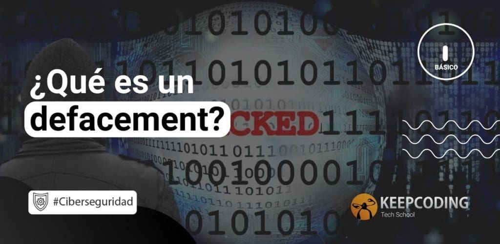 ¿Qué es un defacement? | KeepCoding Bootcamps