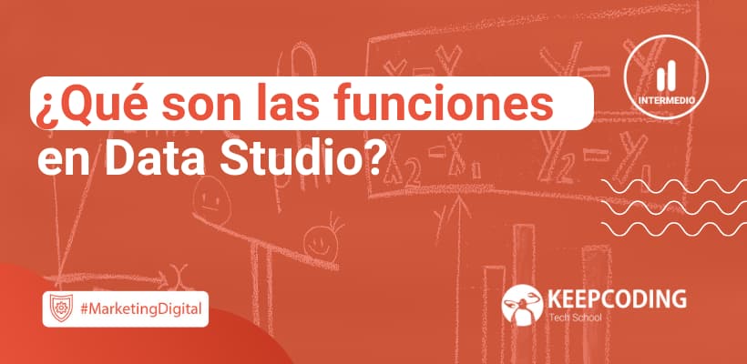 ¿Qué son las funciones en Data Studio?