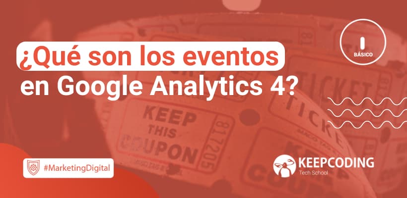 ¿Qué son los eventos en Google Analytics 4?