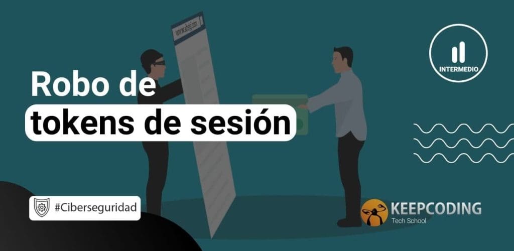 Robo de tokens de sesión | KeepCoding Bootcamps