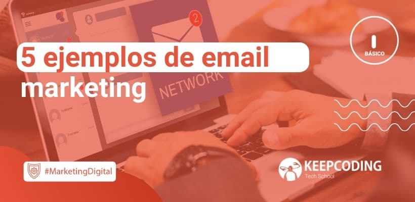 5 ejemplos de email marketing | KeepCoding Bootcamps