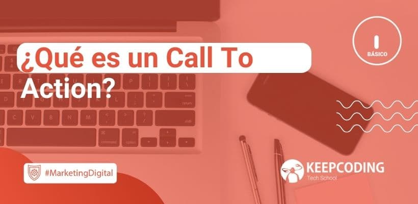 ¿Qué es un Call To Action? | KeepCoding Bootcamps
