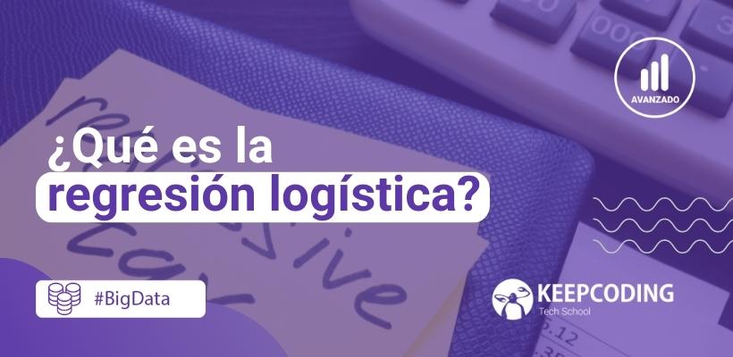 ¿Qué es la regresión logística? | KeepCoding Bootcamps